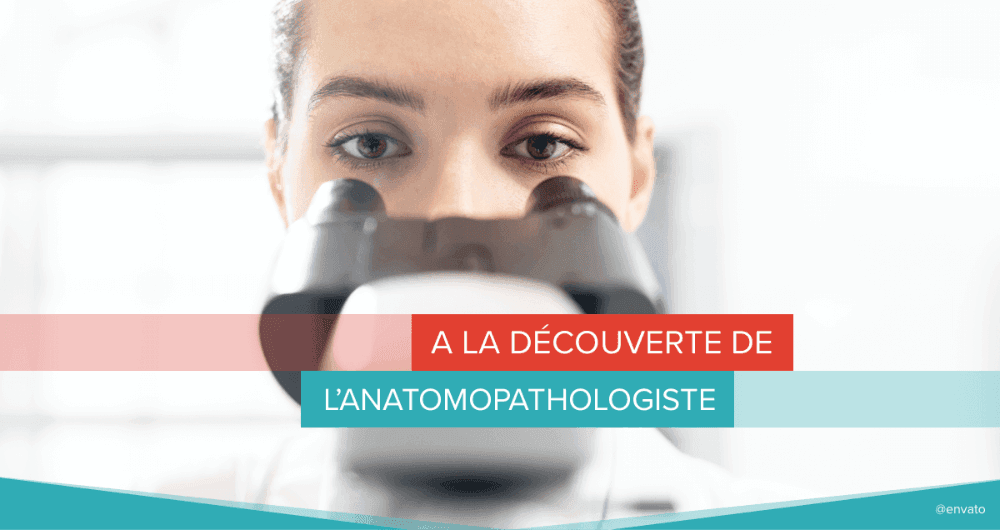 Anatomopathologiste : qui est-il et quel est son rôle